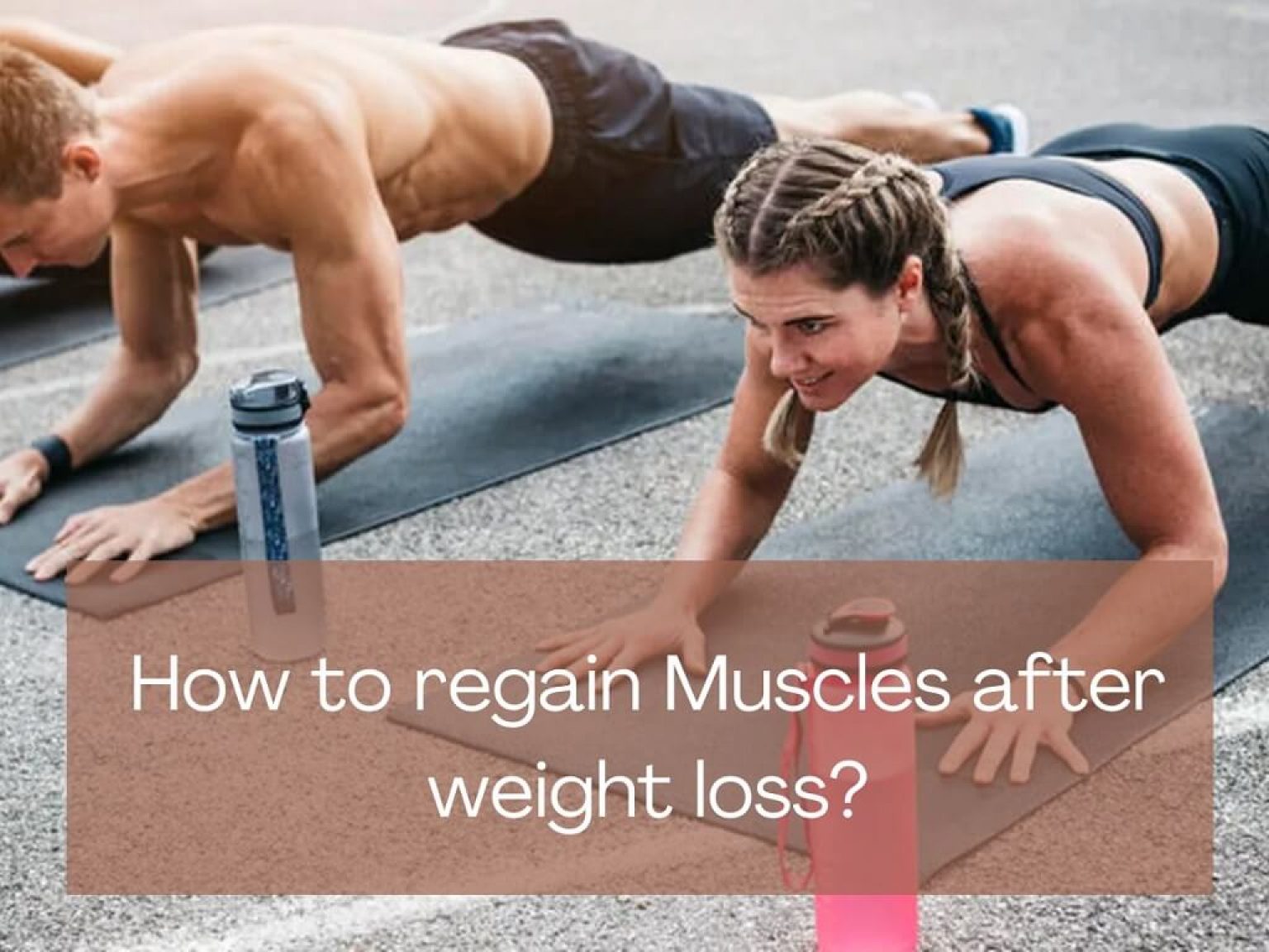 How to Regain Muscles after Weight Loss? - Robustalive