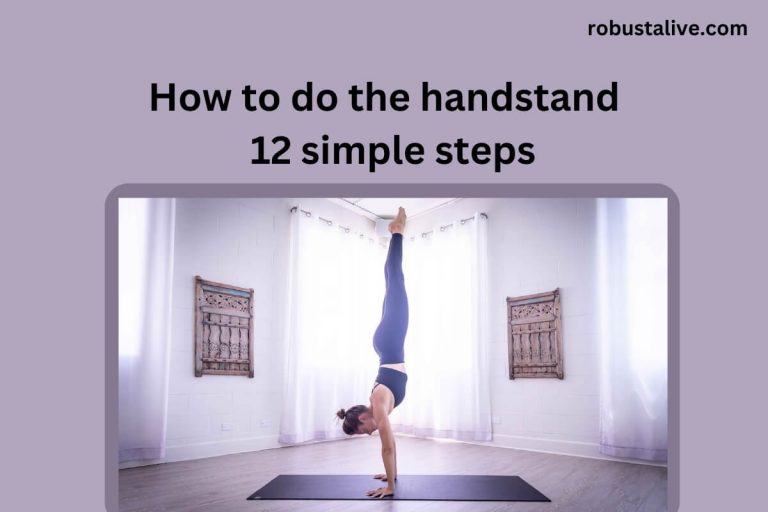 How to Do The Handstand – 12 Simple Steps - Robustalive