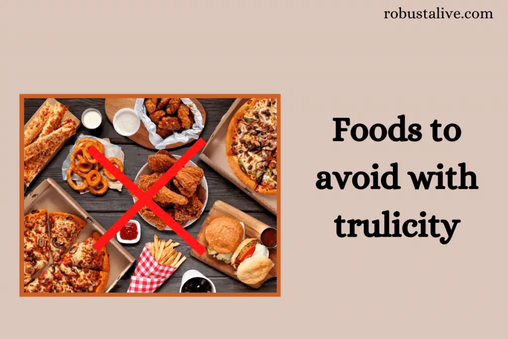 Foods to Avoid with Trulicity - Know the Details - Robustalive