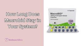 How Long Does Macrobid Stay In Your System? - Robustalive