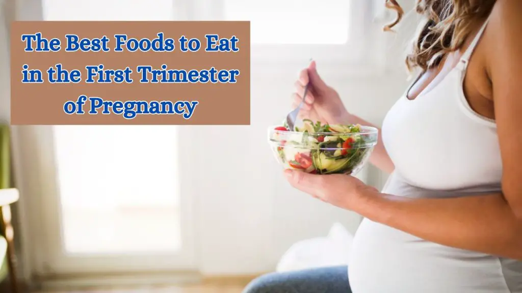 The Best Foods to Eat in the First Trimester of Pregnancy - Robustalive